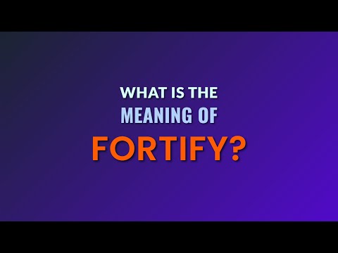What is the meaning of Fortify?