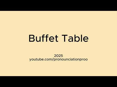 How to Pronounce Buffet Table