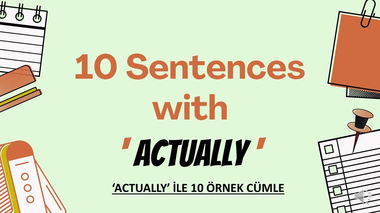 10 Sentences with 'ACTUALLY'
