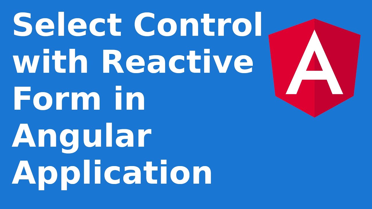 Angular 13 Tutorial for Beginners: Select Control with Reactive Form in Angular Application