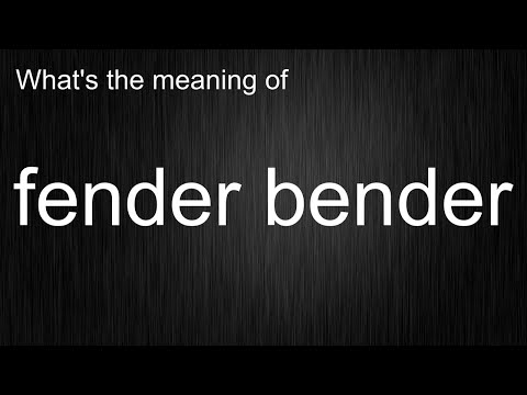 What's the meaning of "fender bender", How to pronounce fender bender?