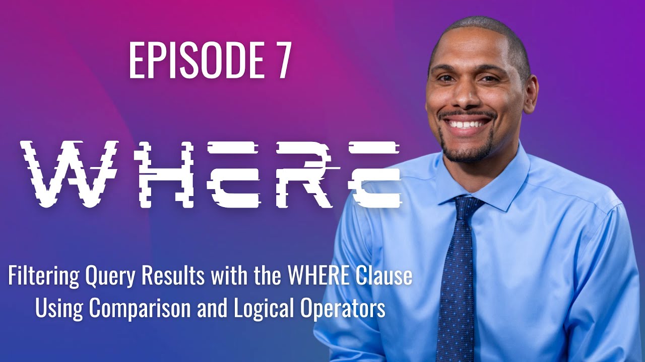 SQL  - Episode 7  - Filtering Query Results with the WHERE Clause