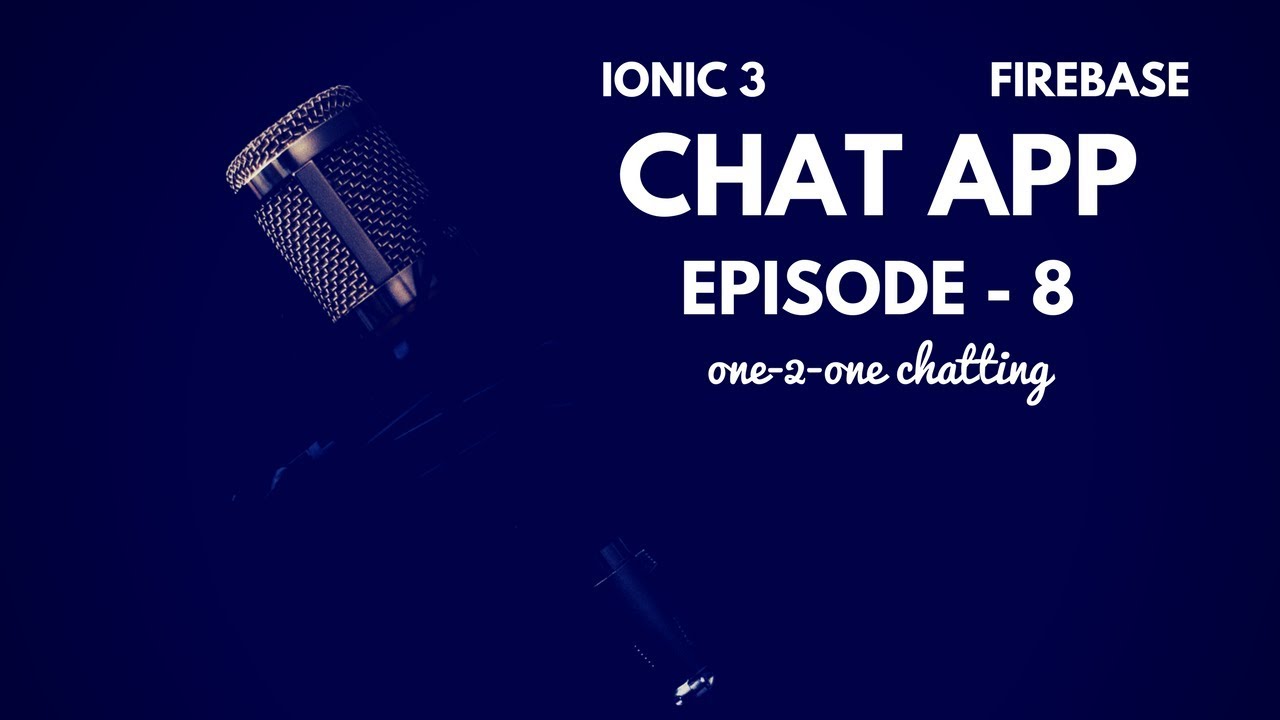 Chat app with Ionic 3 & Firebase - Ep.8