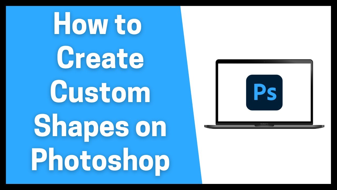 How to Create Custom Shapes on Photoshop