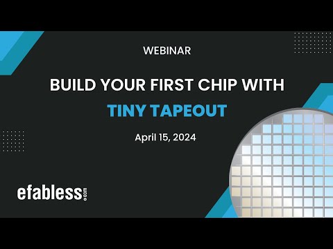 Webinar - Build Your First Chip with Tiny Tapeout