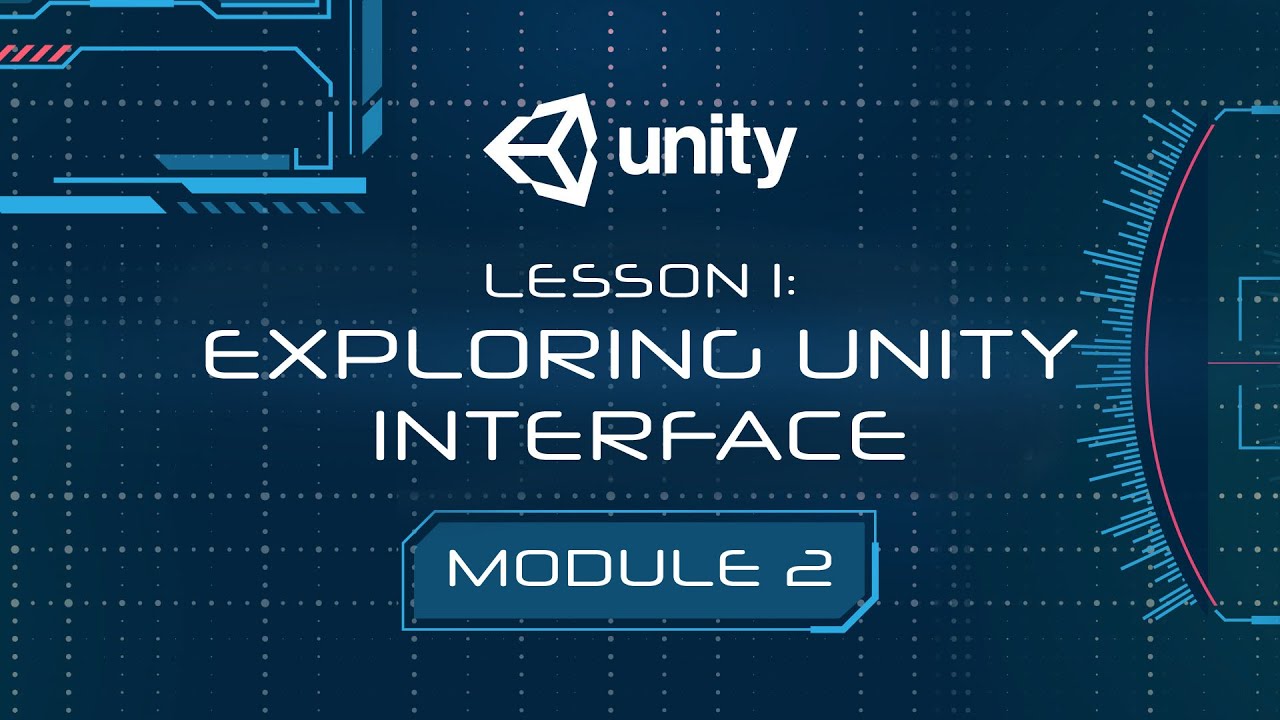 Module 2 - Lesson 1: Exploring Unity Interface (Unity Editor Tutorial)