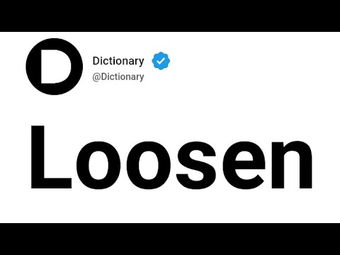 Loosen Meaning In English