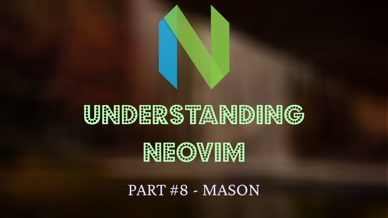 Understanding Neovim #8 - Mason