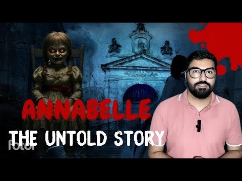 Annabelle’s Curse: The Truth Behind the Haunted Doll