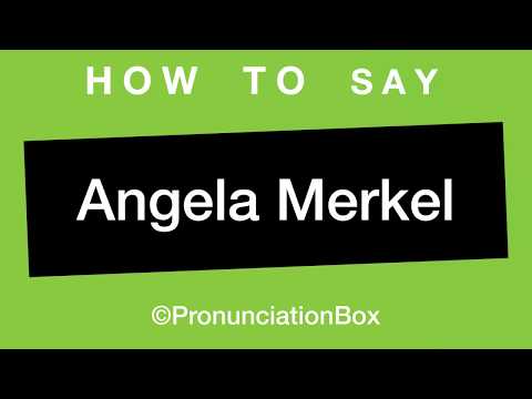 How To Say and Pronounce Angela Merkel