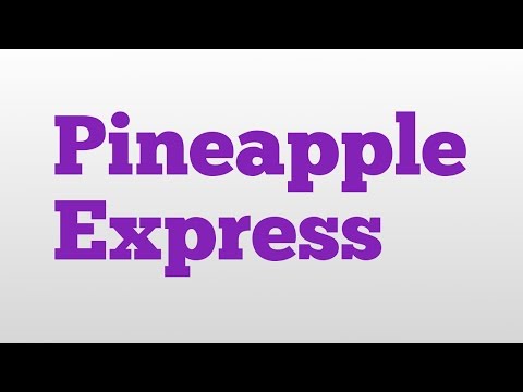 Pineapple Express meaning and pronunciation