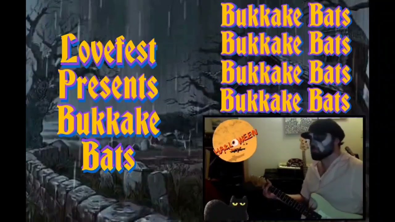 LOVEFEST PRESENTS Bukkake Bats