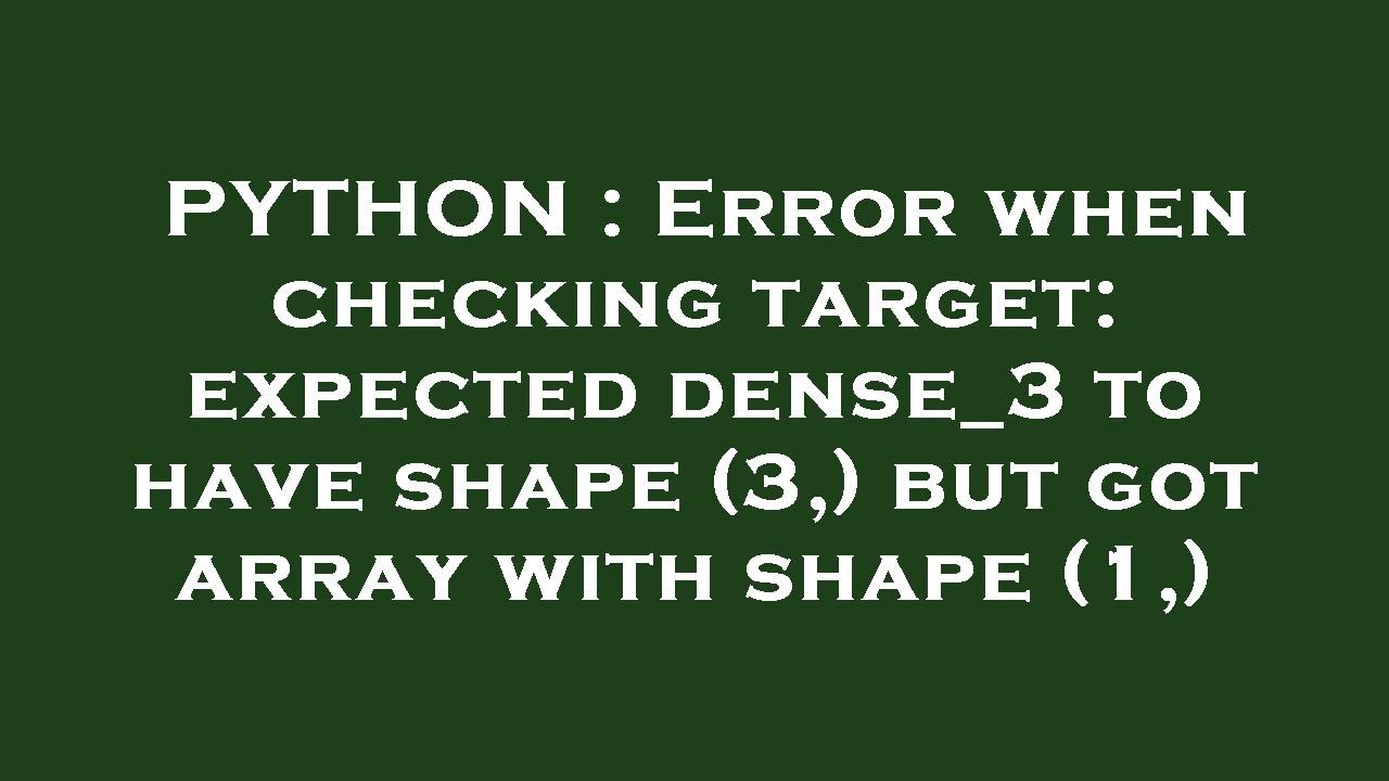 PYTHON : Error when checking target: expected dense_3 to have shape (3,) but got array with shape (1