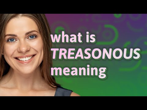 Treasonous | meaning of Treasonous