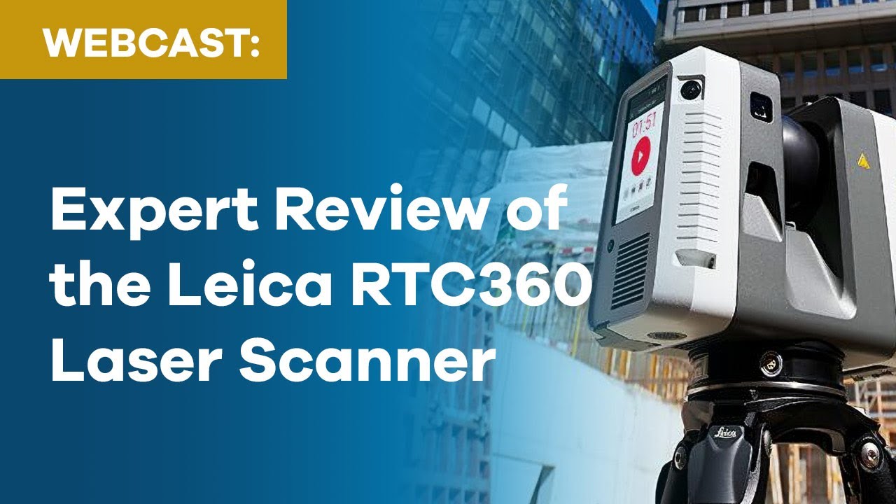 Expert Review of the Leica RTC360 Laser Scanner