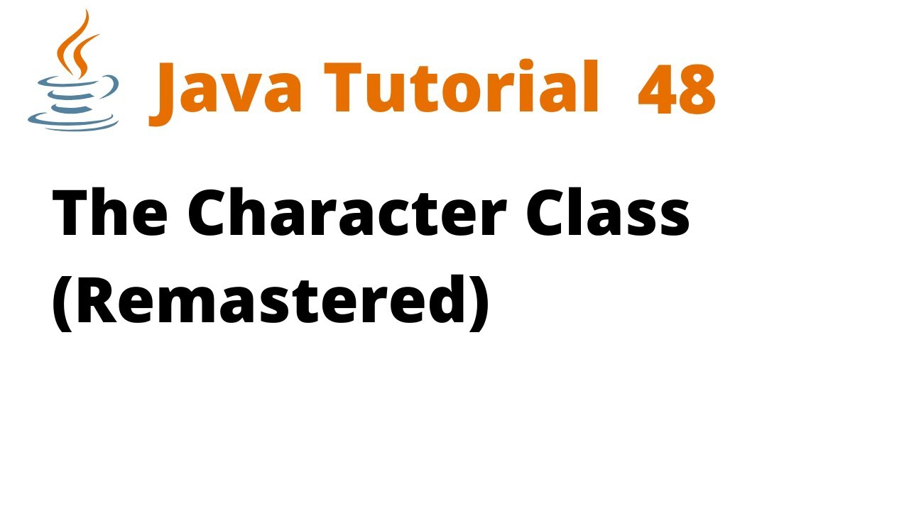 Java Tutorial 48 - The Character Class (Remastered)