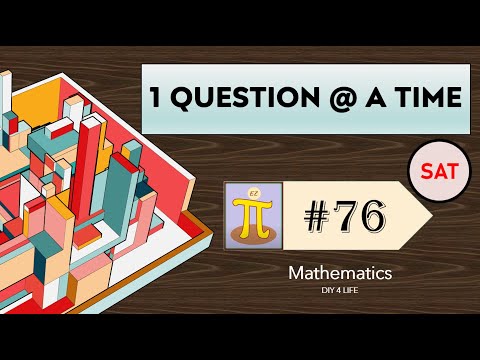 SAT # 76 | 1 Question @ A Time