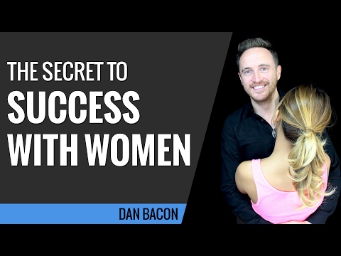 The Secret to Success With Women