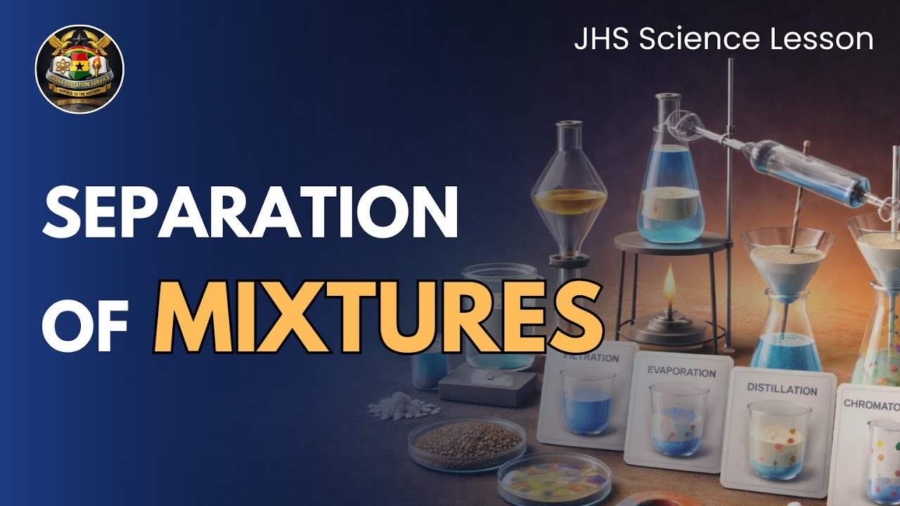 Separation of Mixtures | JHS 2 Integrated Science | BECE