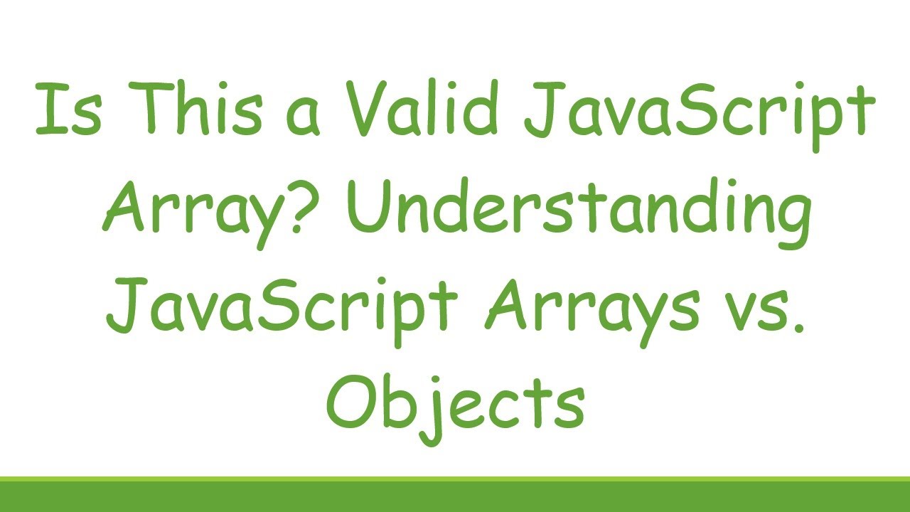 Is This a Valid JavaScript Array? Understanding JavaScript Arrays vs. Objects
