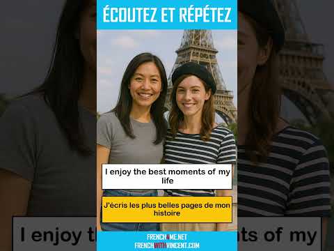 How To Say In French I I enjoy the best moments of my life
