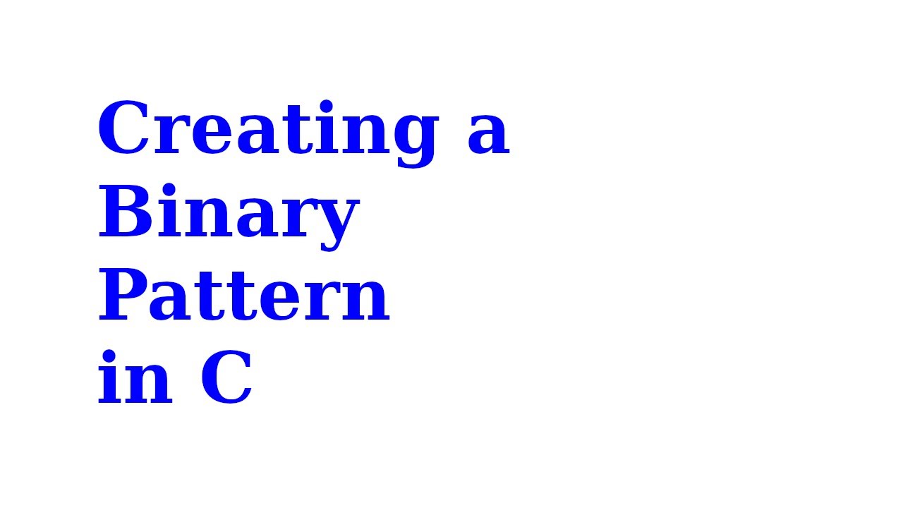 Creating a Binary Pattern in C
