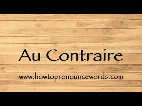 How To Pronounce Au Contraire ? How To say Au Contraire New Video