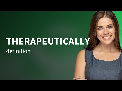 Therapeutically | what is THERAPEUTICALLY meaning