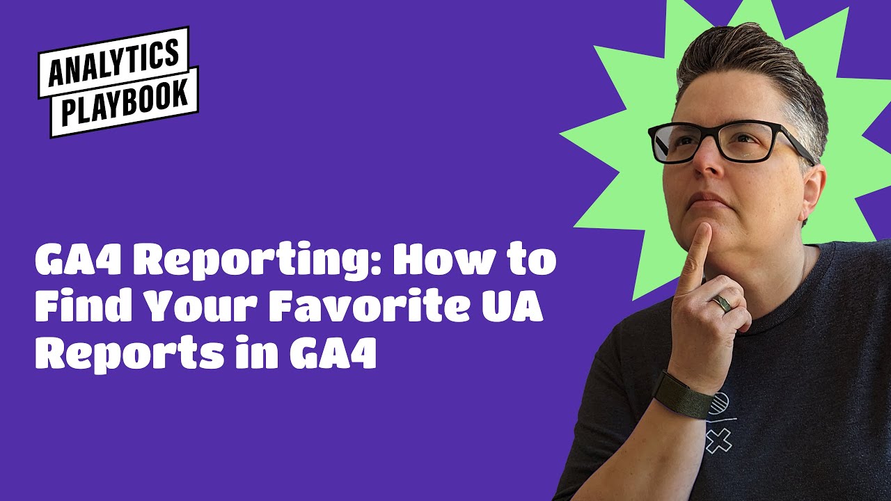 GA4 Reporting: How to Find Your Favorite UA Reports in GA4