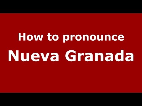 How to pronounce Nueva Granada (Colombian Spanish/Colombia) - PronounceNames.com