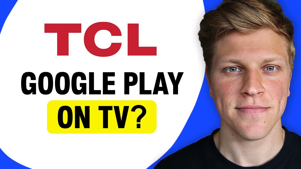 Does TCL Smart TV Have Google Play?