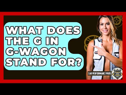 What Does The G In G-Wagon Stand For? - Car Performance Pros