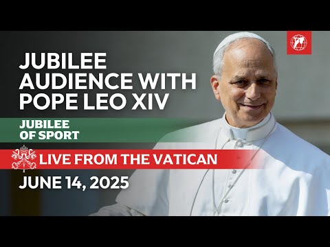 LIVE from the Vatican | Jubilee Audience with Pope Leo XIV – Jubilee of Sport | June 14, 2025