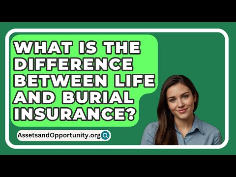 What Is The Difference Between Life And Burial Insurance? - AssetsandOpportunity.org