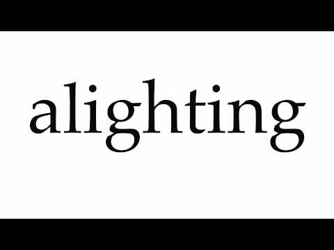 How to Pronounce alighting