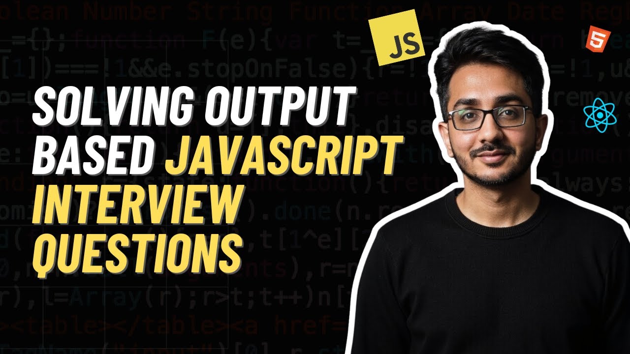 Solving Output Based JavaScript Interview Questions
