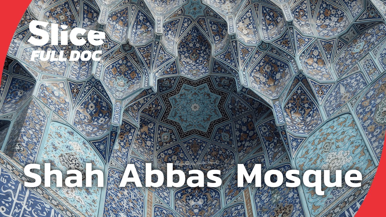 Isfahan’s Shah Abbas Mosque : A Timeless Masterpiece | FULL DOCUMENTARY