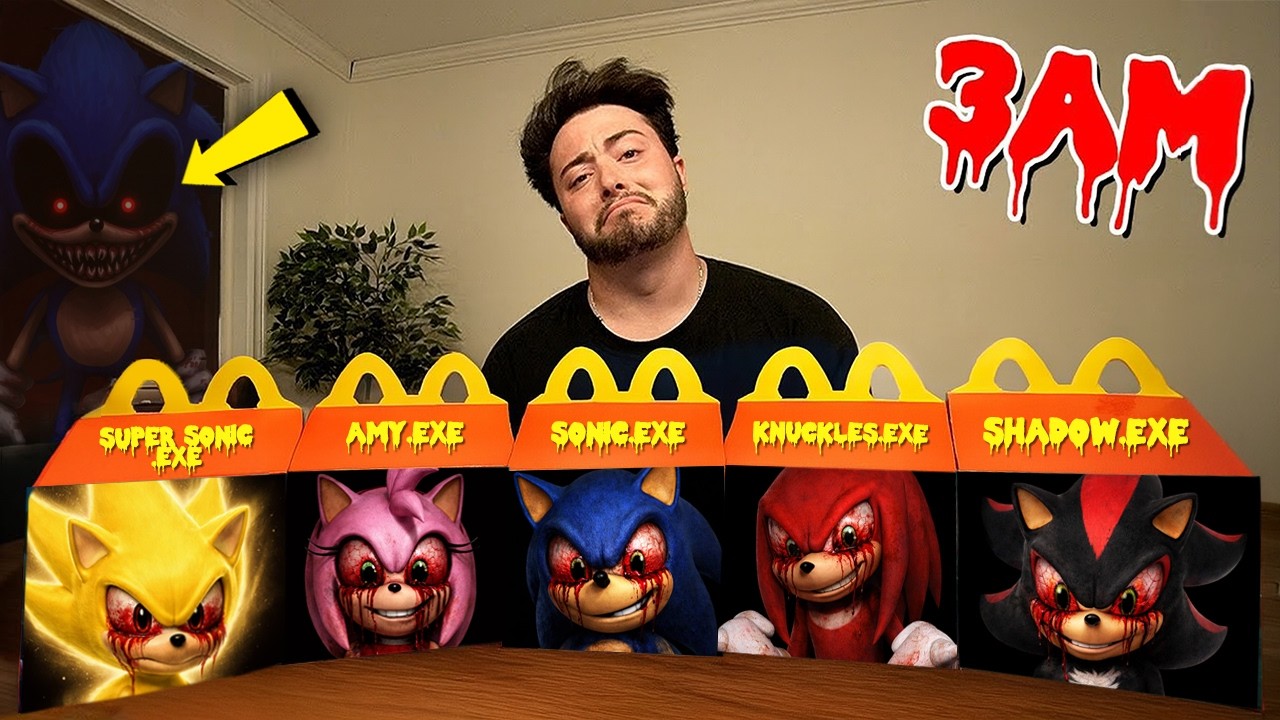 DO NOT ORDER ALL SONIC.EXE HAPPY MEALS AT 3 AM!! (THEY CAME AFTER US)