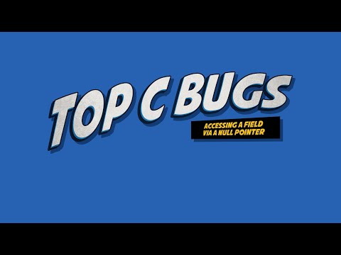 Top C Bugs: Accessing a field via a NULL pointer (Segmentation fault)