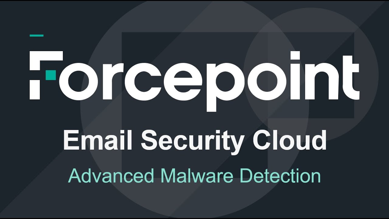 Advanced Malware Detection - AMD | Forcepoint Email Security Cloud