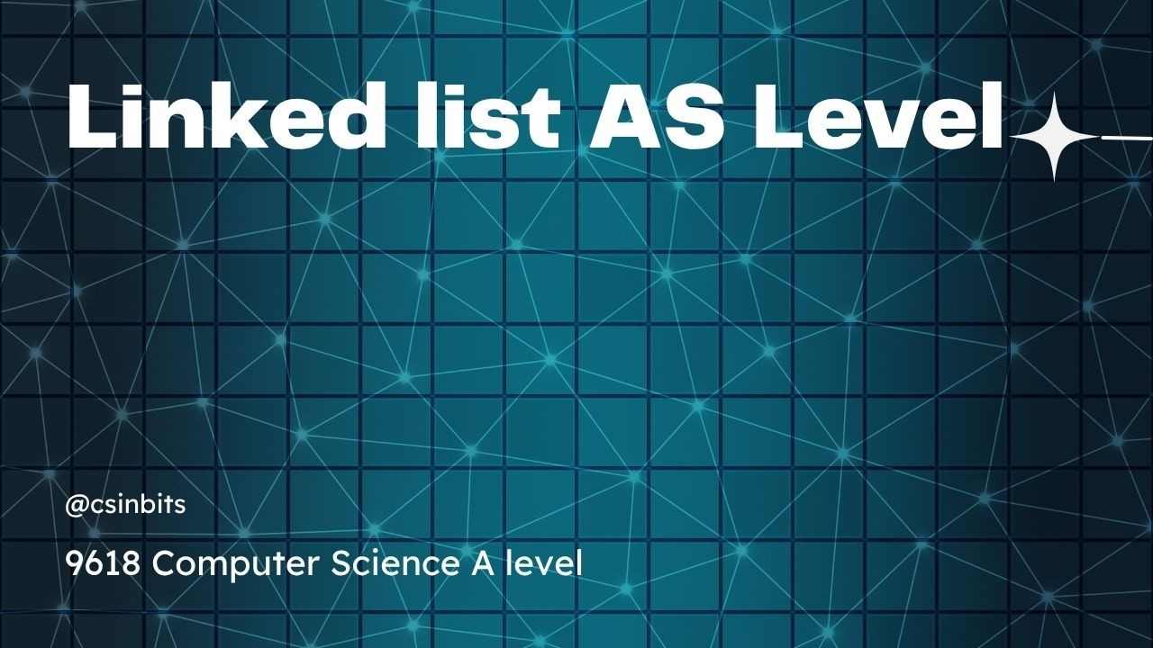Linked List - As levels Computer Science 9618