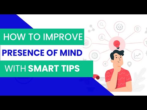 SMART TIPS to improve your presence of mind