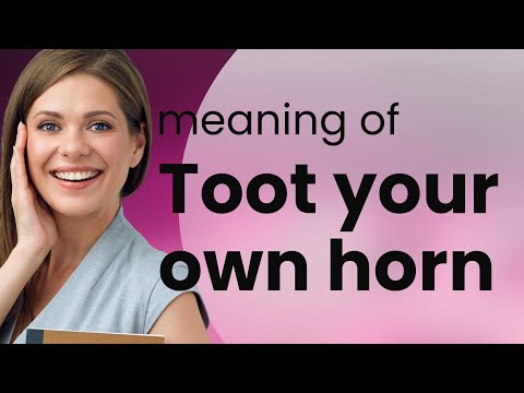 Mastering English Phrases: "Toot Your Own Horn" Explained