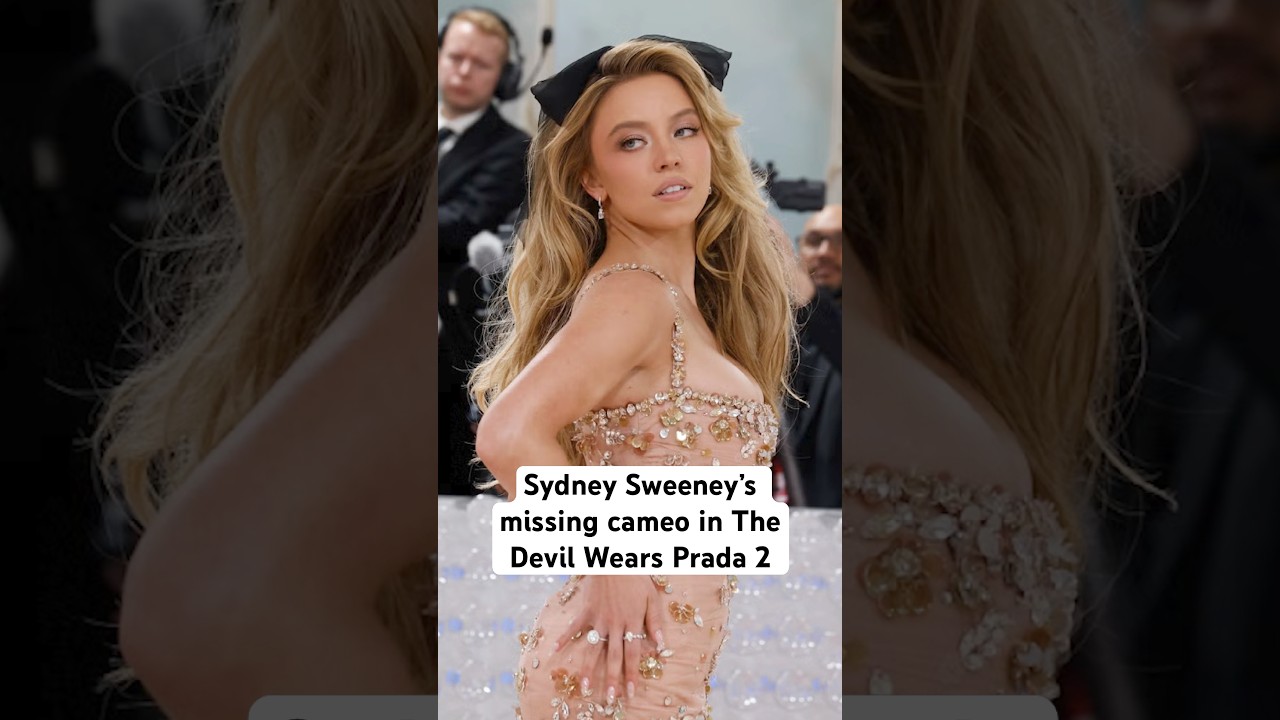 Sydney Sweeney’s missing cameo in The Devil Wears Prada 2