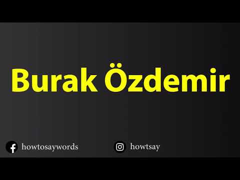 How To Pronounce Burak Ozdemir