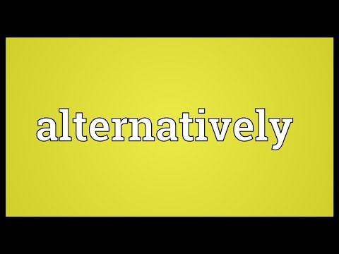 Alternatively Meaning