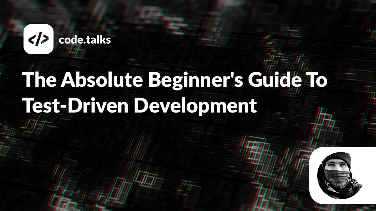 code.talks 2022 - The Absolute Beginner's Guide To Test-Driven Development