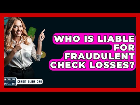 Who Is Liable For Fraudulent Check Losses? - CreditGuide360.com