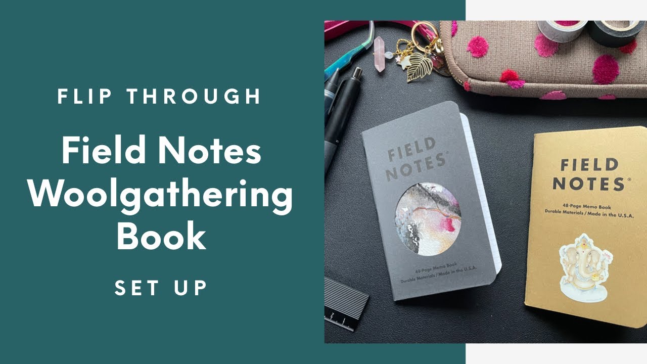 Field Notes (Woolgathering) Flip through and new book set up