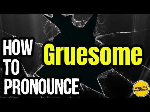 How To Pronounce Gruesome? (CORRECTLY) Meaning & Pronunciation